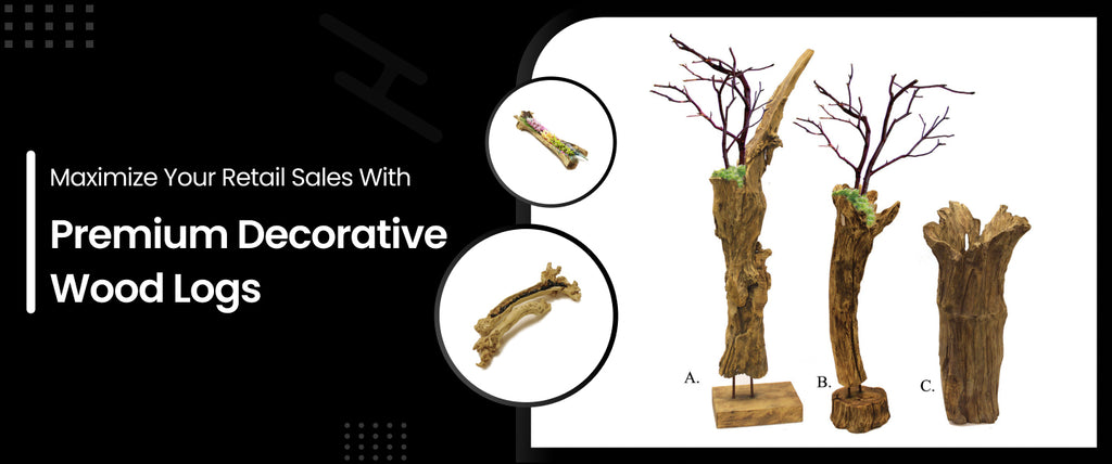 Maximize Your Retail Sales With Premium Decorative Wood Logs
